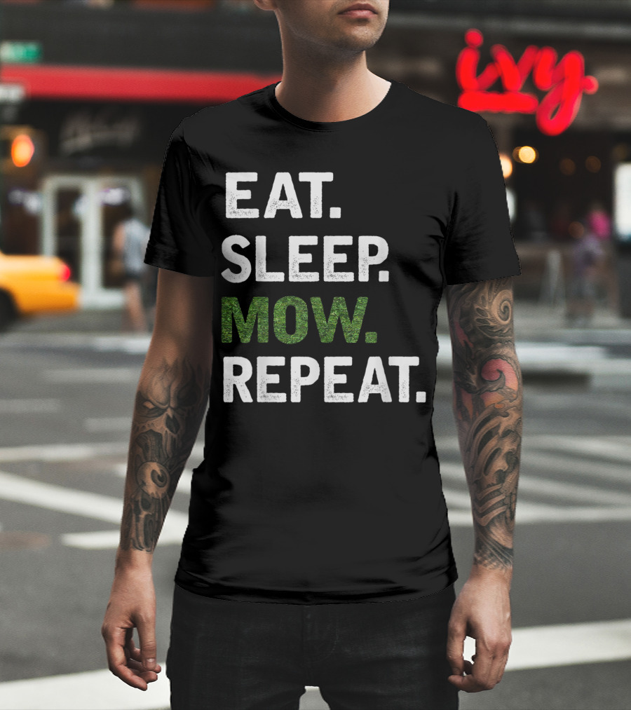 Eat Sleep Mow Repeat Funny Lawn Mowing Grass Cutting Mower Gard T-Shirt
