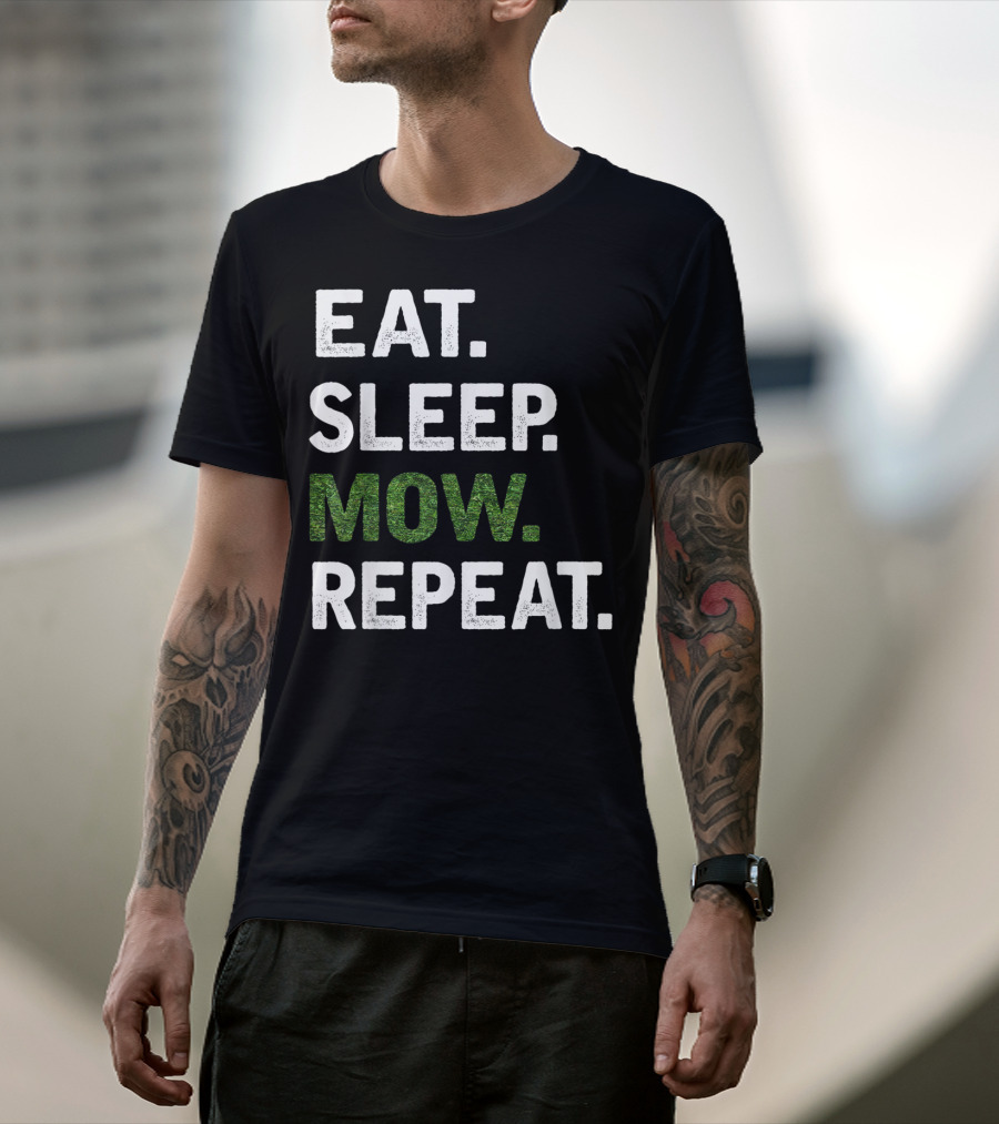 Eat Sleep Mow Repeat Funny Lawn Mowing Grass Cutting Mower Gard T-Shirt
