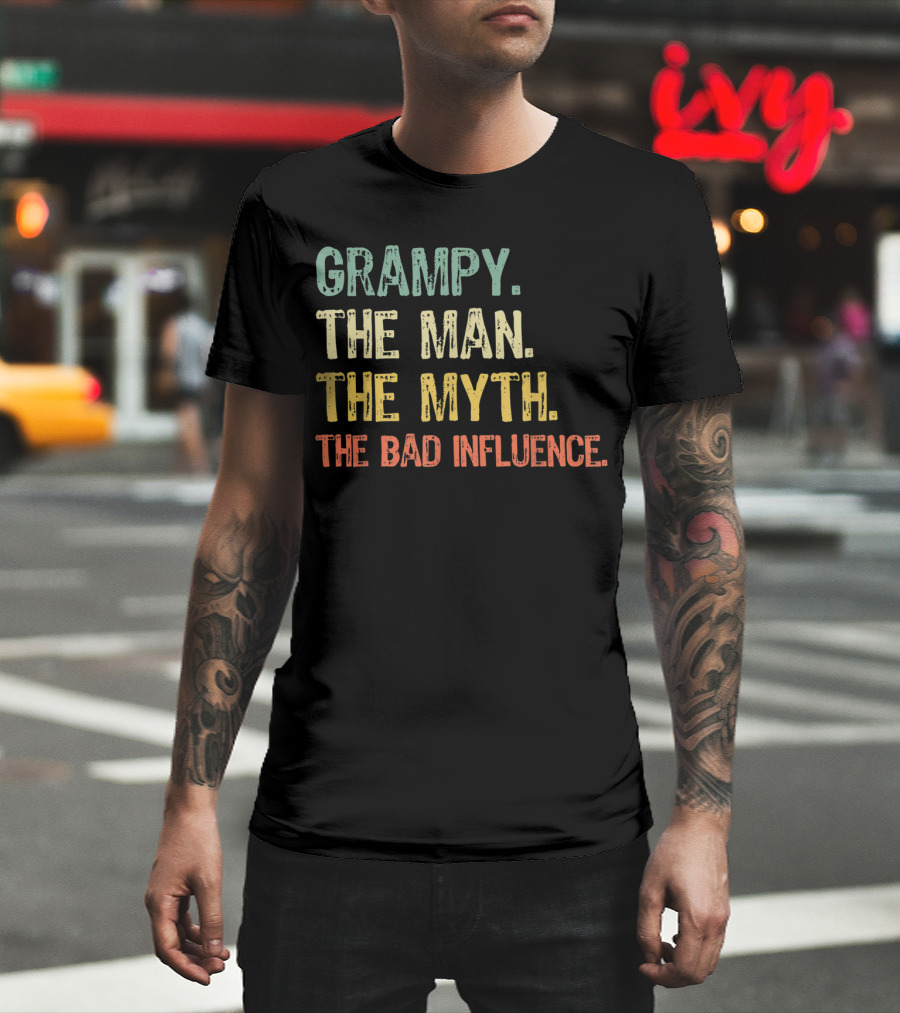 Grampy The Man The Myth The Bad Influence T-Shirt