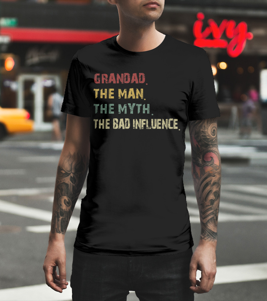 Grandad The Man The Myth The Bad Influence T-Shirt