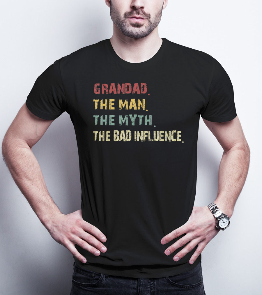 Grandad The Man The Myth The Bad Influence T-Shirt
