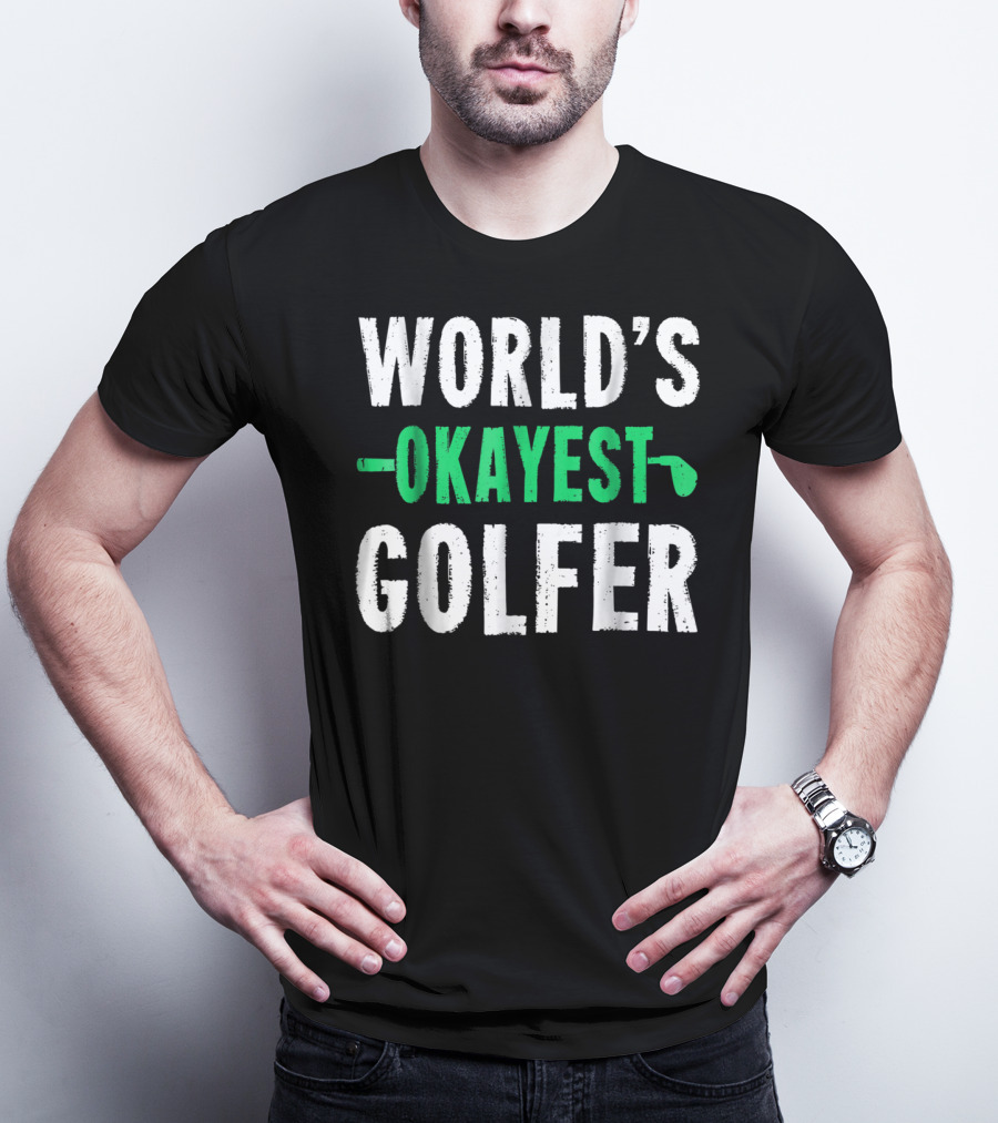 World's Okayest Golfer Golf Humor Fun And Light-Hearted Golfing T-Shirt
