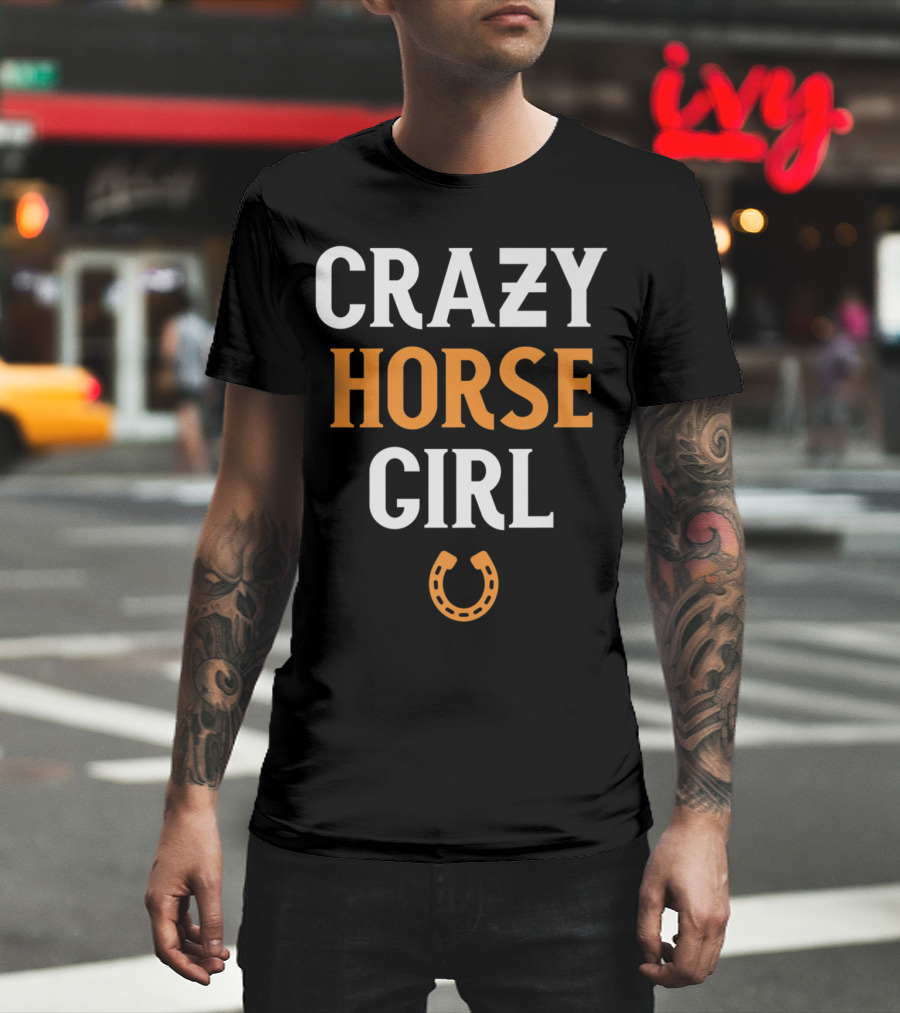 CRAZY HORSE GIRL Funny Horse Lover Horseshoe T-Shirt