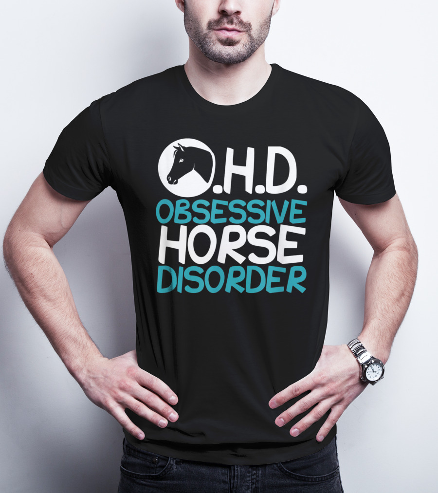 O.H.D. Obsessive Horse Disorder Humor T-Shirt