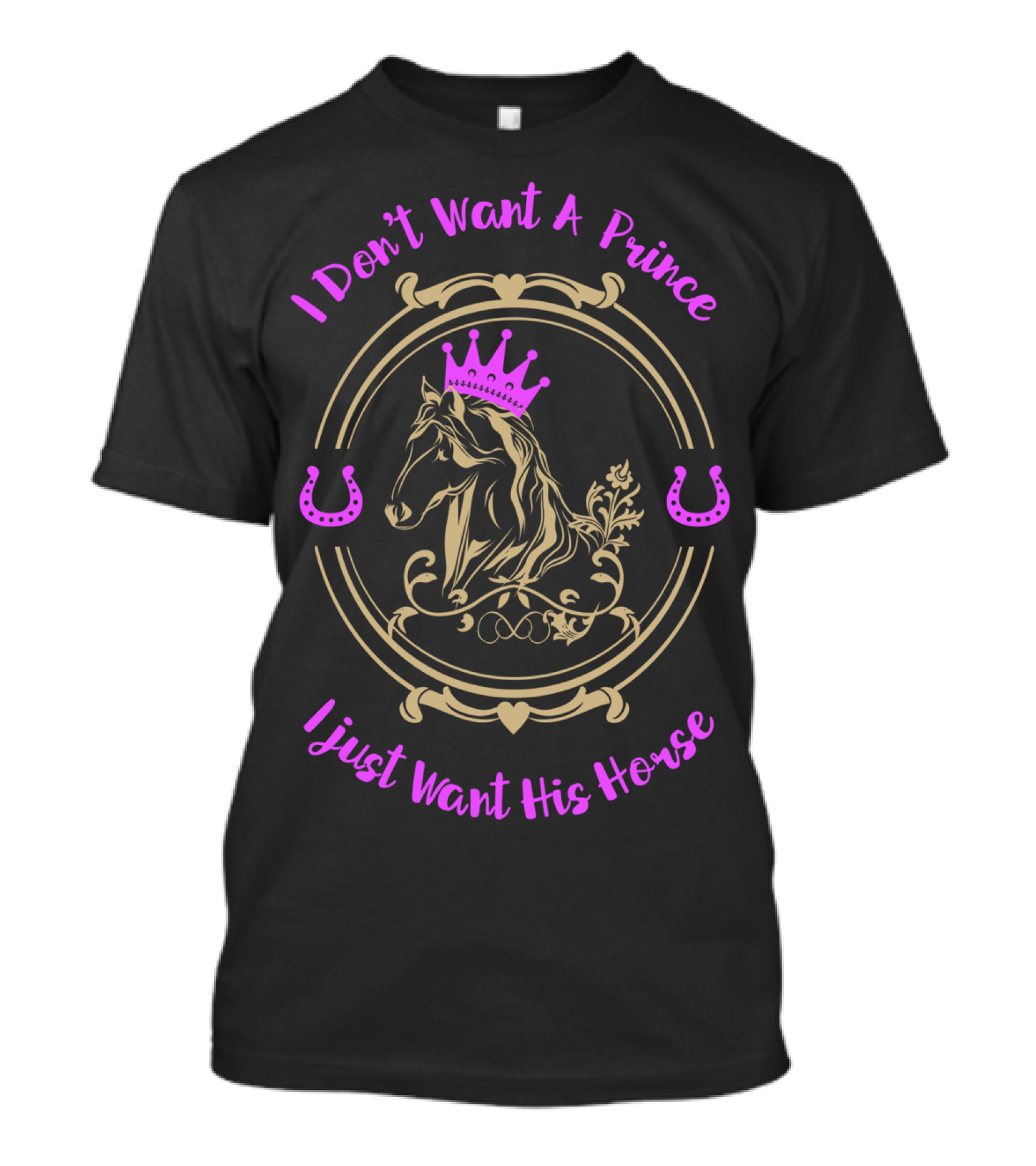 I Don't Want A Prince I Just Want His Horse Pink Crown Horse Portrait Horseshoes T-Shirt