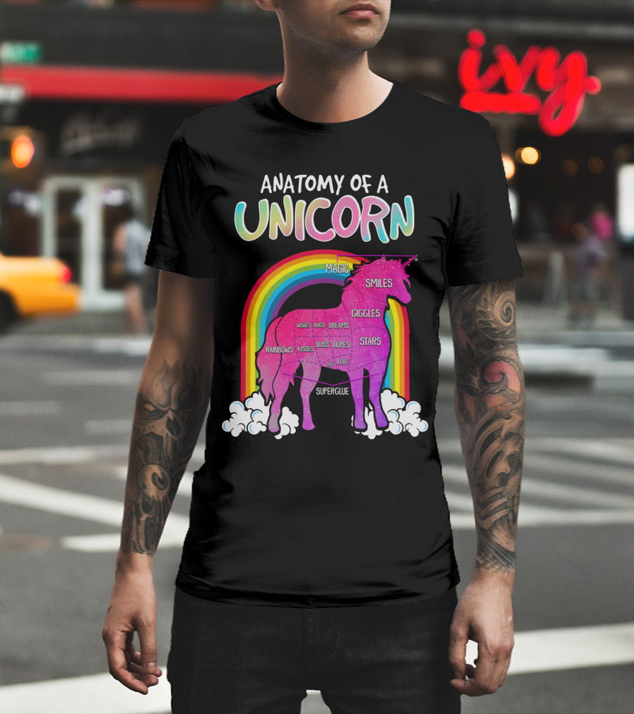 Anatomy Of A Unicorn Rainbows Magic Smiles Giggles Wishes Dreams Hopes Stars Superglue T-Shirt