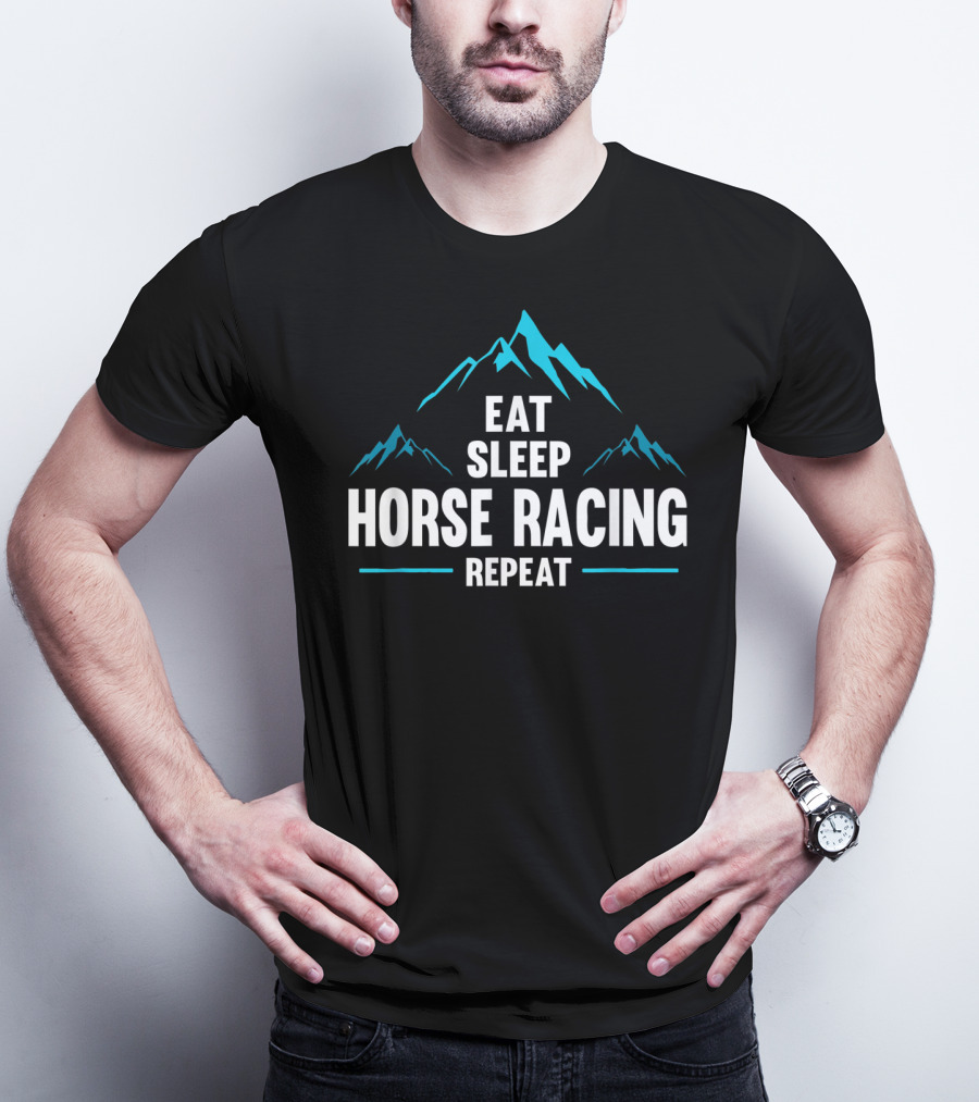 Eat Sleep Horse Racing Repeat Mountains T-Shirt