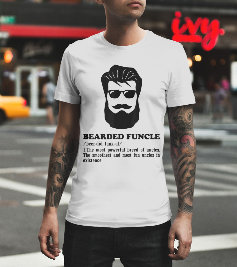 Bearded Funcle Definition Funny Uncle Most Powerful Breed Smoothest And Most Fun T-Shirt