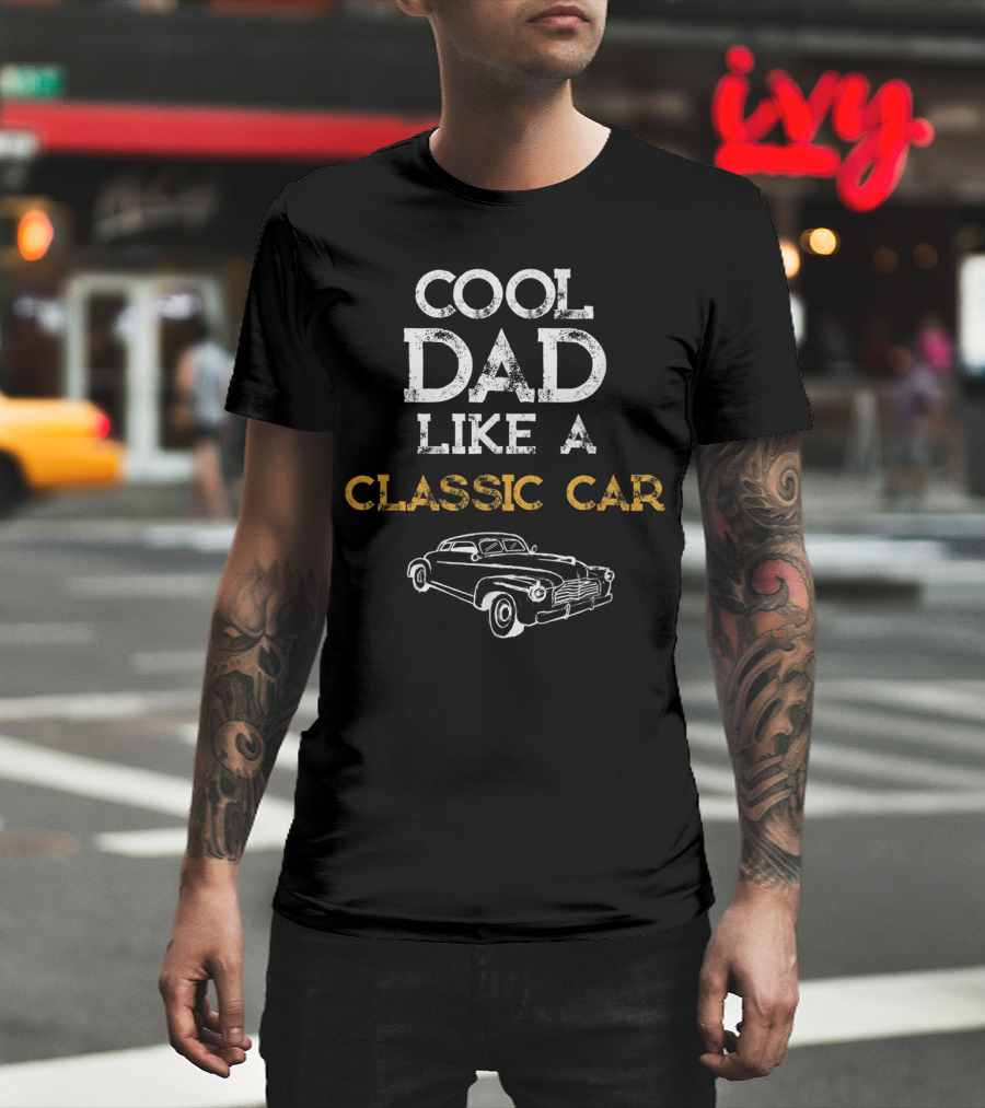 Cool Dad Like A Classic Car T-Shirt
