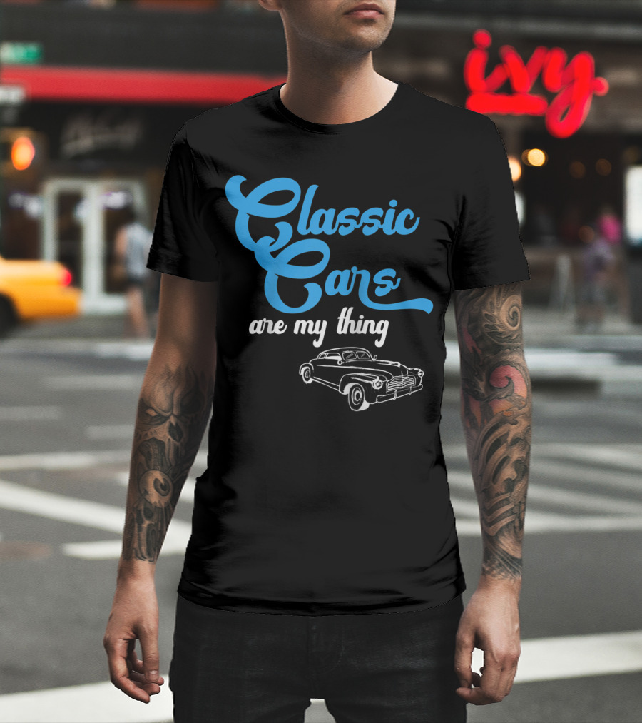 Classic Cars Are My Thing T-Shirt