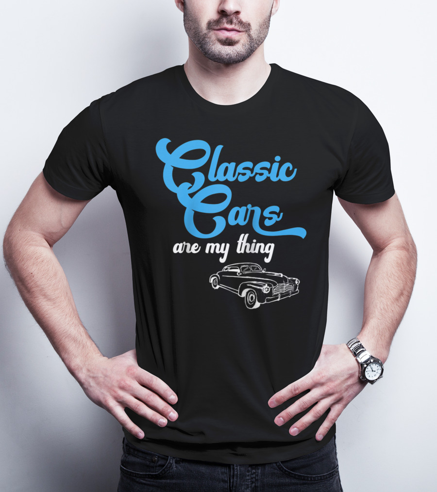 Classic Cars Are My Thing T-Shirt