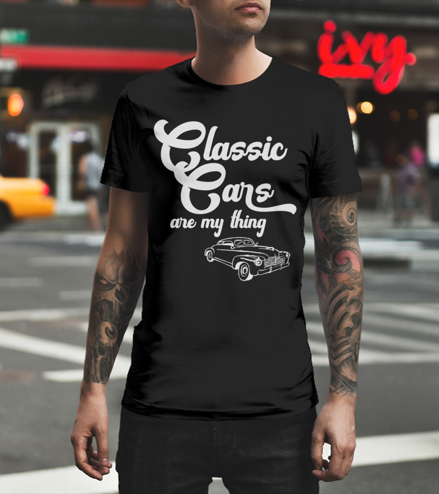 Classic Cars Are My Thing Vintage Car T-Shirt