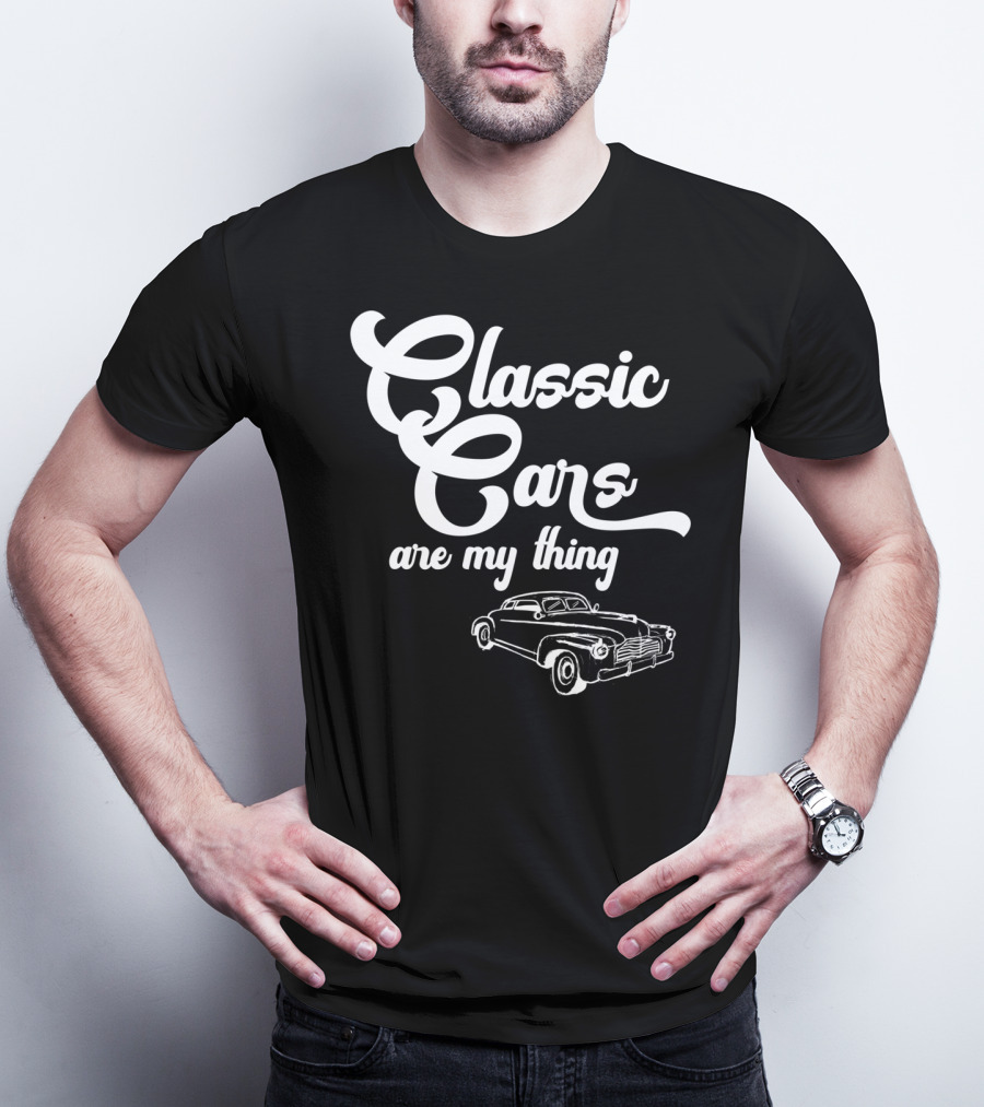 Classic Cars Are My Thing Vintage Car T-Shirt