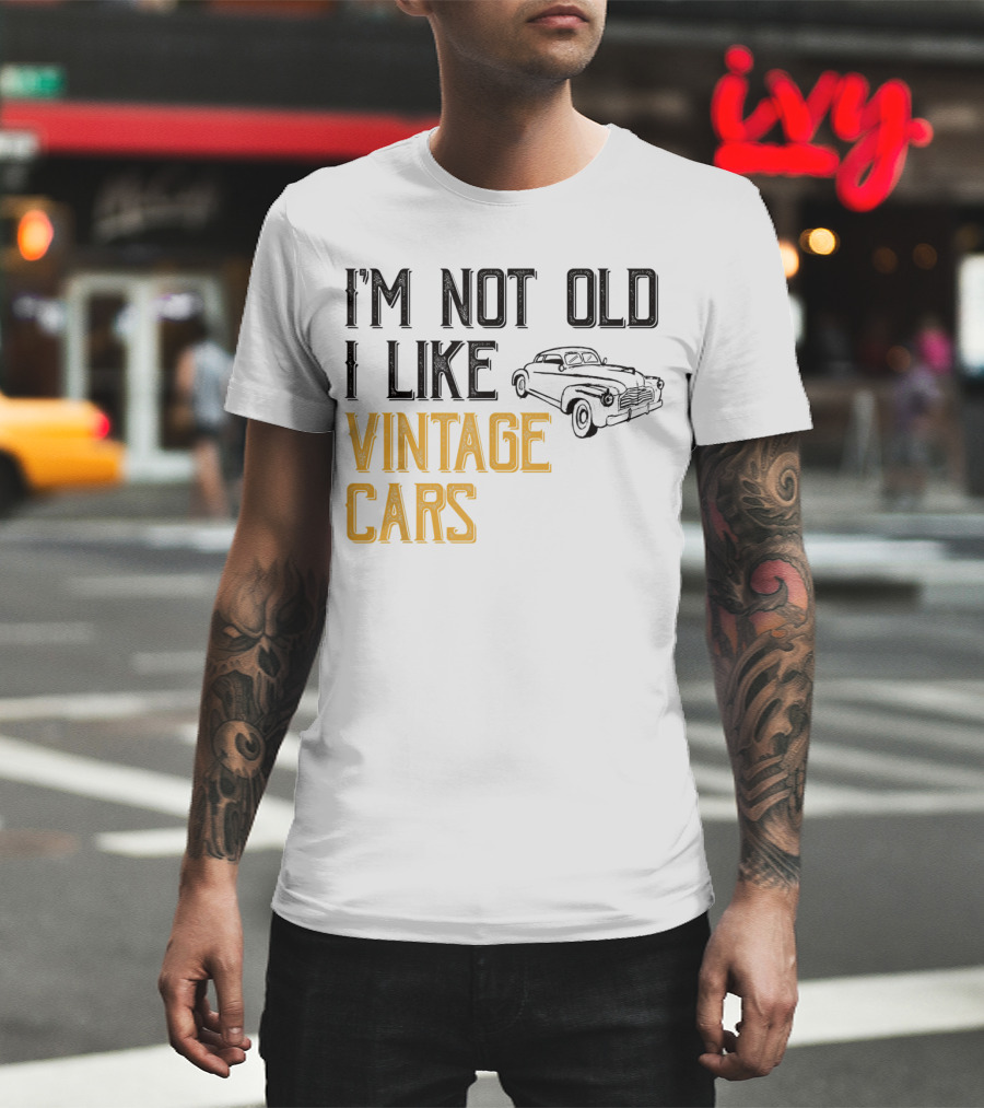 I'm Not Old I Like Vintage Cars Classic Car Men K1 T-Shirt