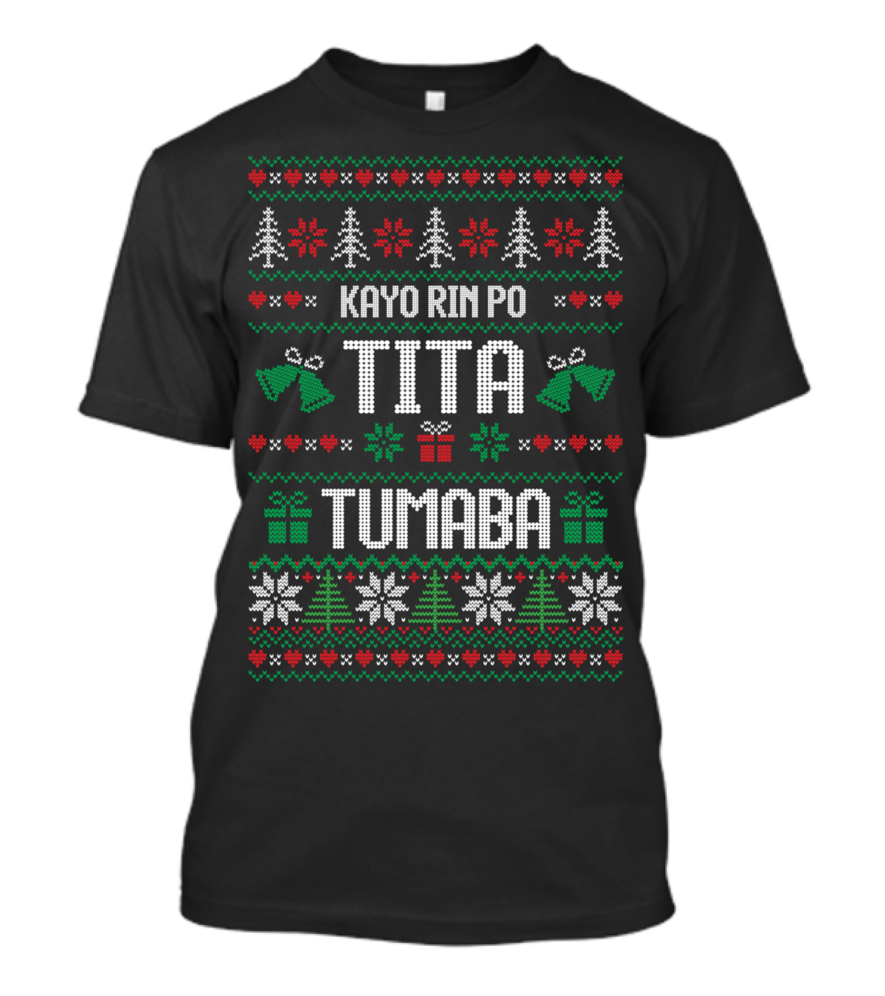 Kayo Rin Po Tita Tumaba Christmas Ugly Sweater Bells Trees Snowflakes T-Shirt