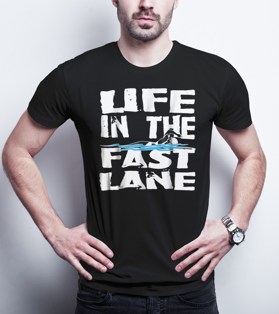 Life In The Fast Lane Swimming Lap Pool Racer T-Shirt