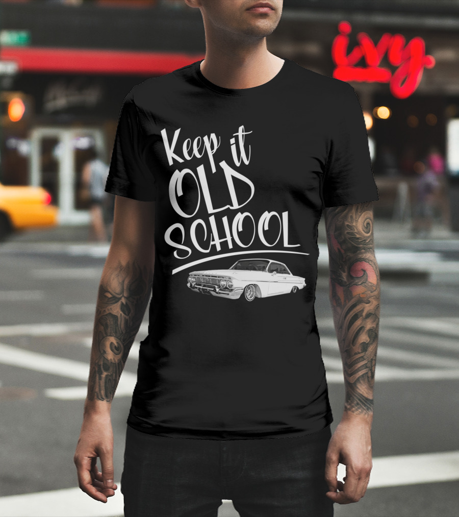 Keep It Old School Lowrider Car T-Shirt