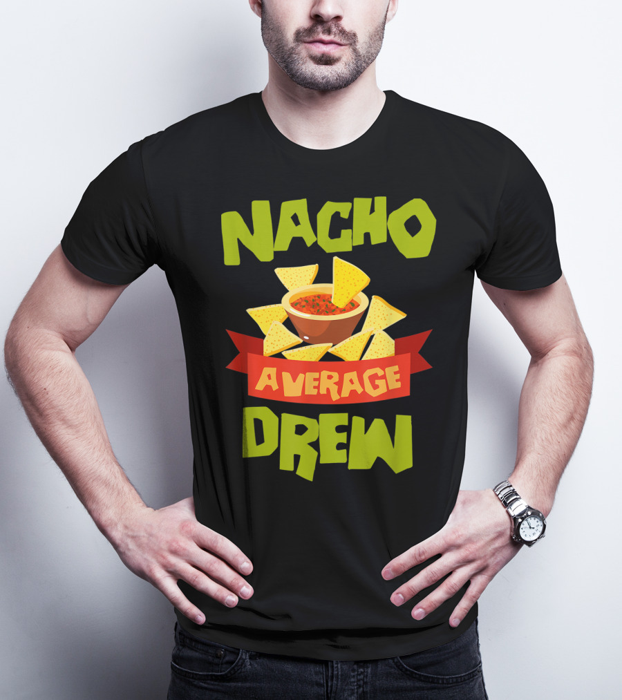 Nacho Average Drew Chips Salsa Bowl Fiesta T-Shirt