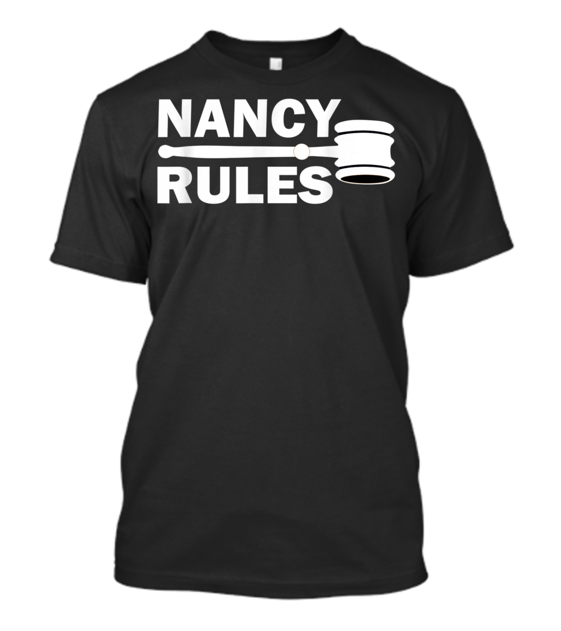 Nancy Rules Gavel T-Shirt