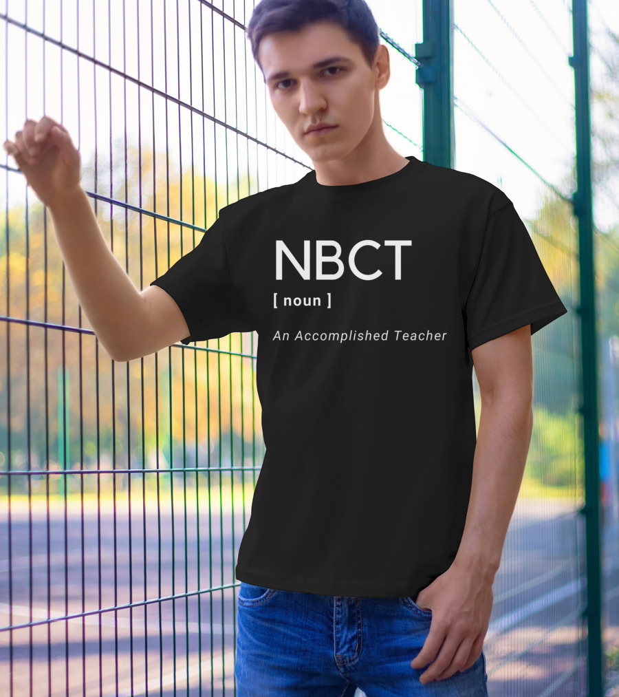 NBCT Noun An Accomplished Teacher National Board Certified Teacher T-Shirt