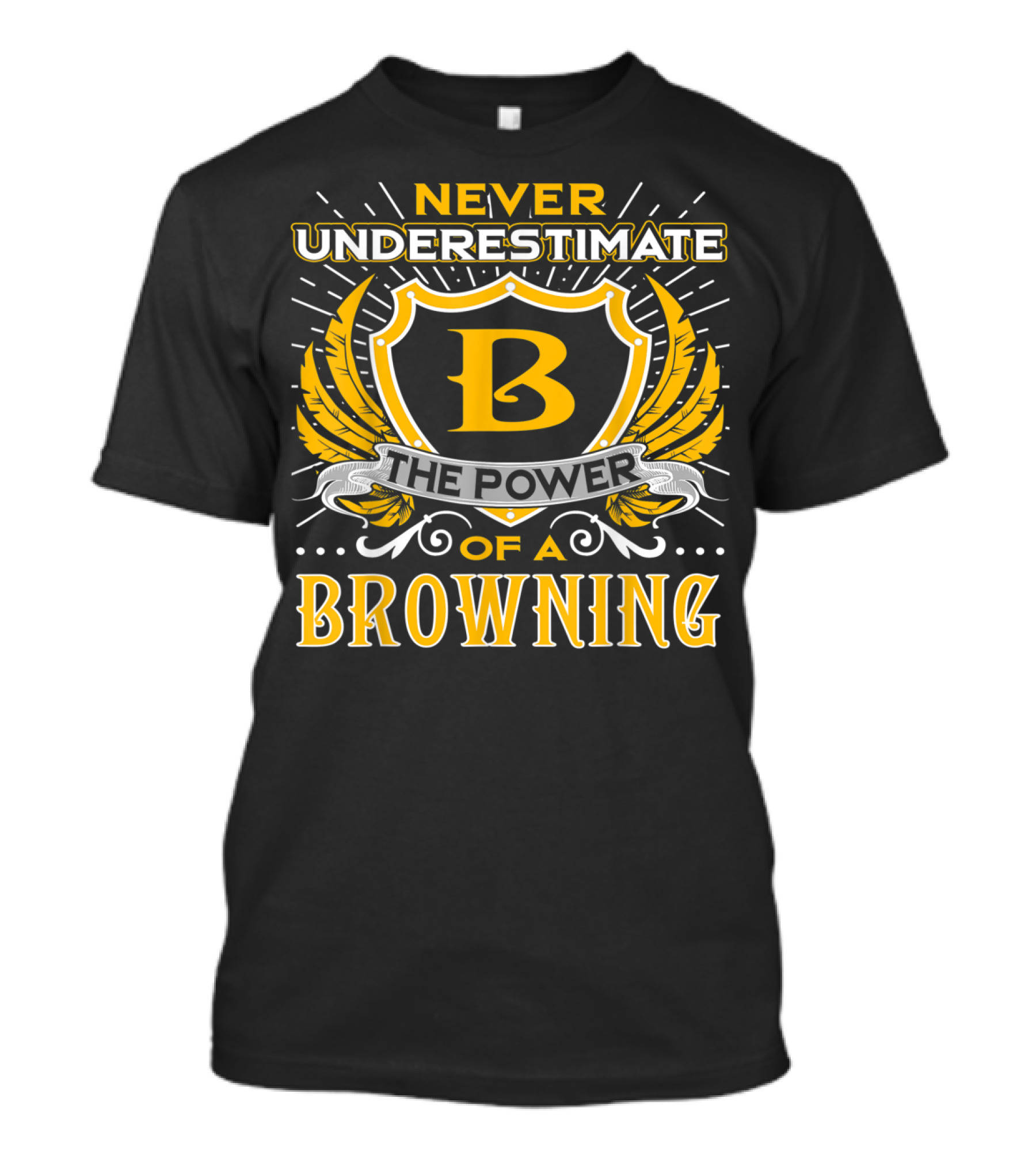 Never Underestimate The Power Of A Browning Crest Emblem T-Shirt