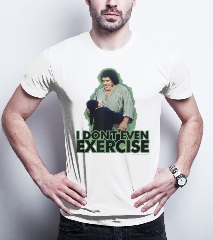 Princess Bride Fezzik I Don't Even Exercise T-Shirt