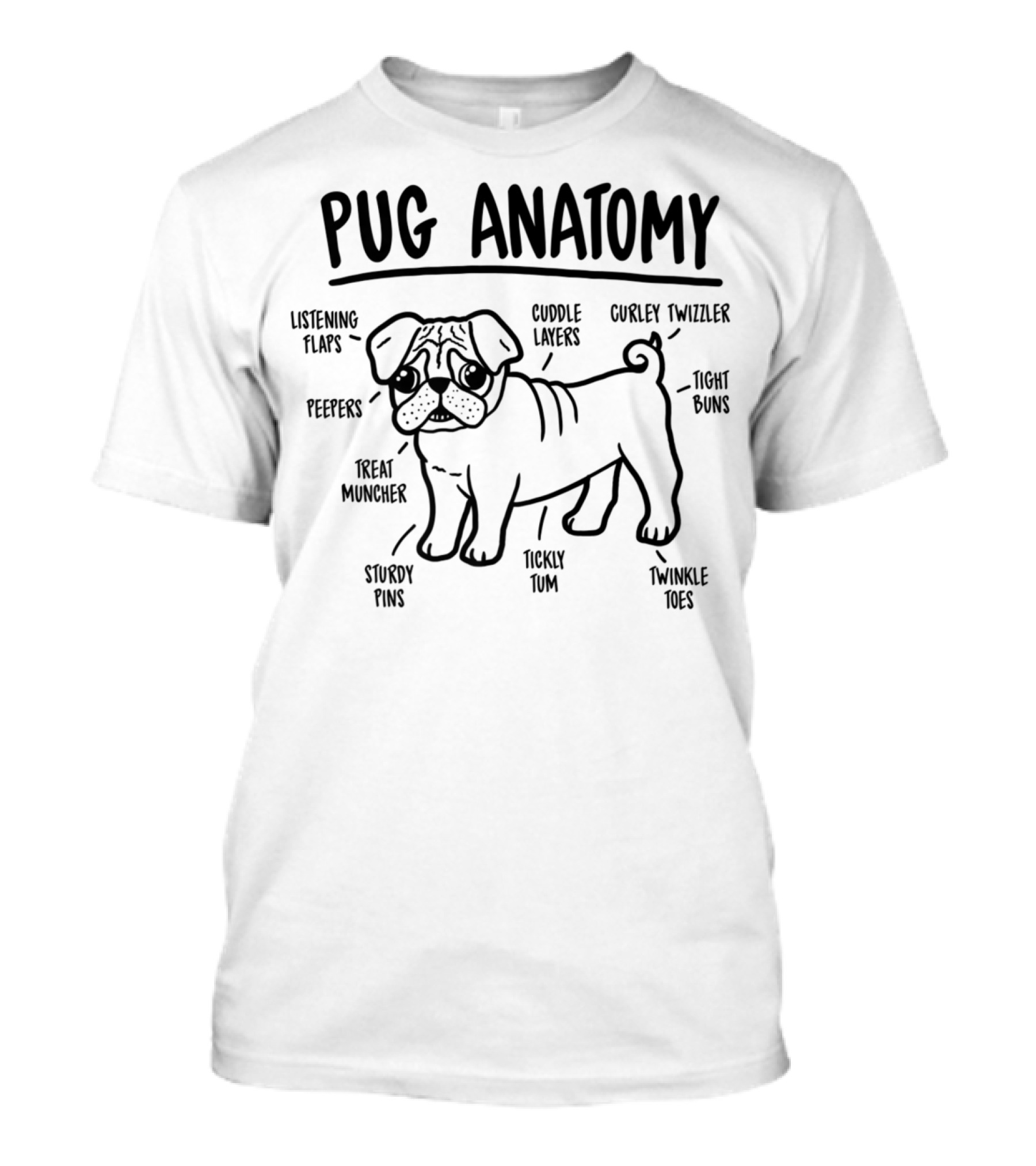 Pug Anatomy Listening Flaps Cuddle Layers Peepers Treat Muncher Twinkle Toes Ticky Tum Curley Twizzler Tight Buns Sturdy Pins Dog Lover Breed Diagram T-Shirt