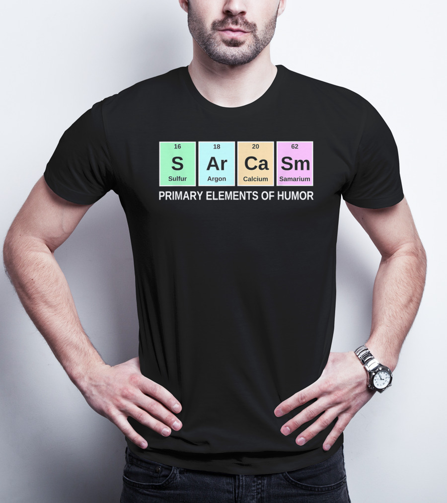 Sarcasm S Ar Ca Sm Periodic Table Elements Primary Humor T-Shirt
