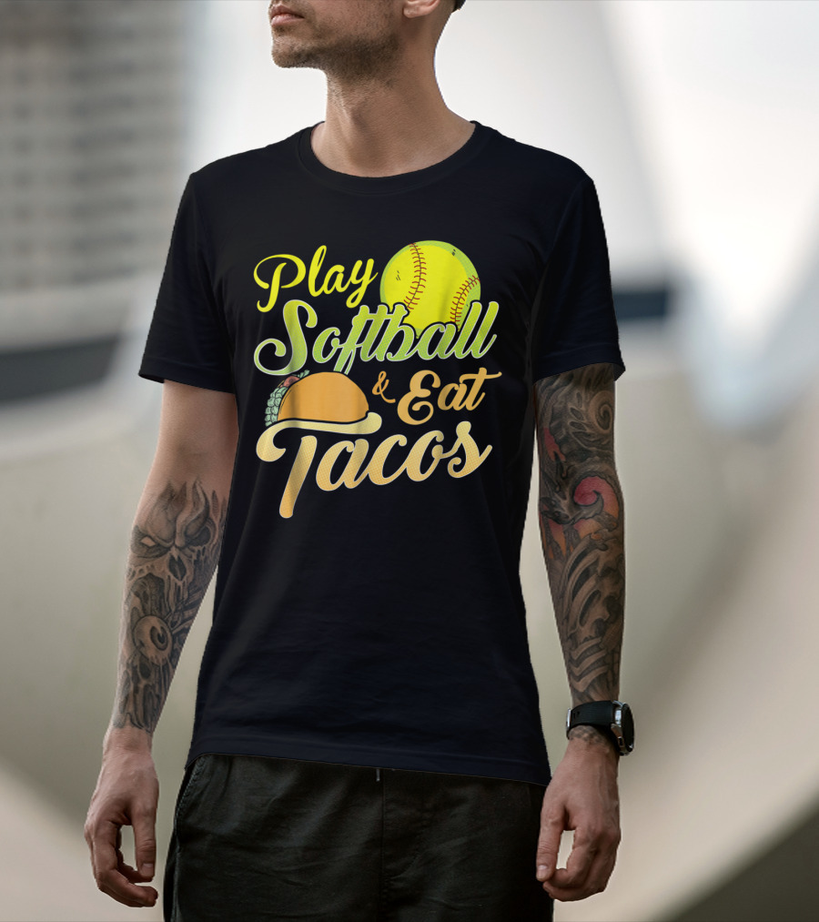 Play Softball And Eat Tacos T-Shirt