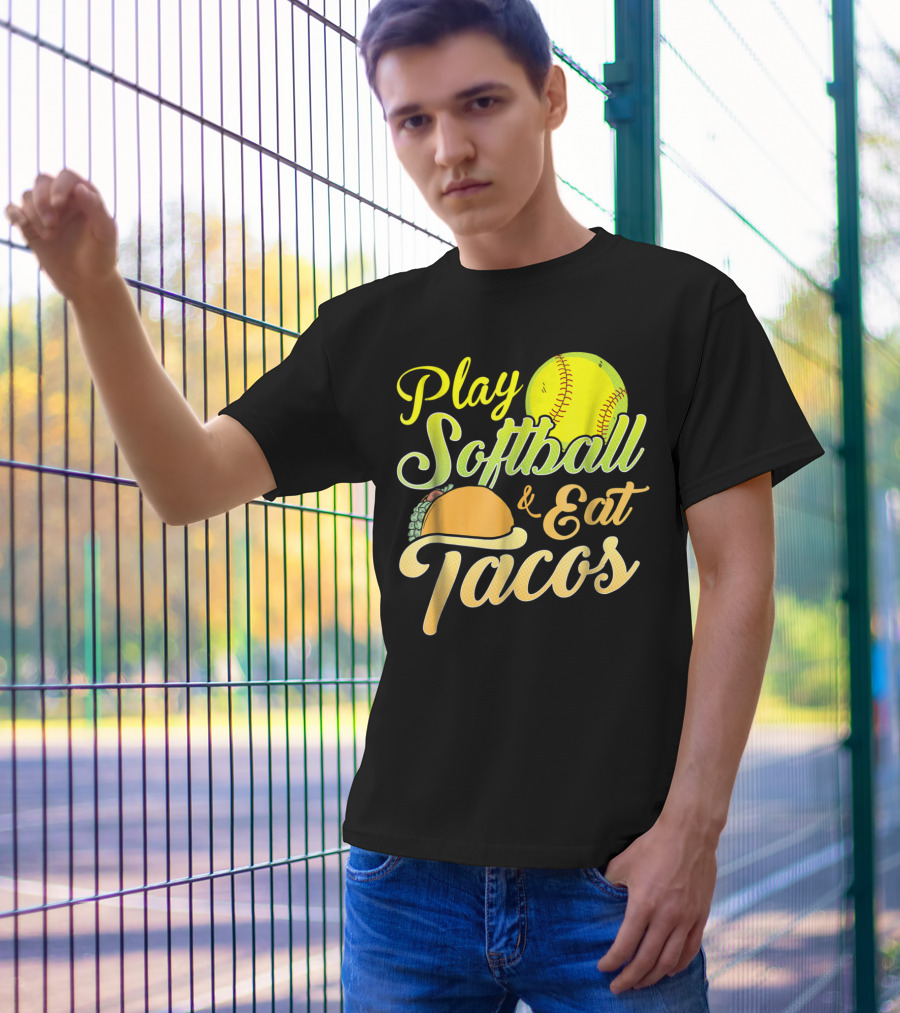 Play Softball And Eat Tacos T-Shirt