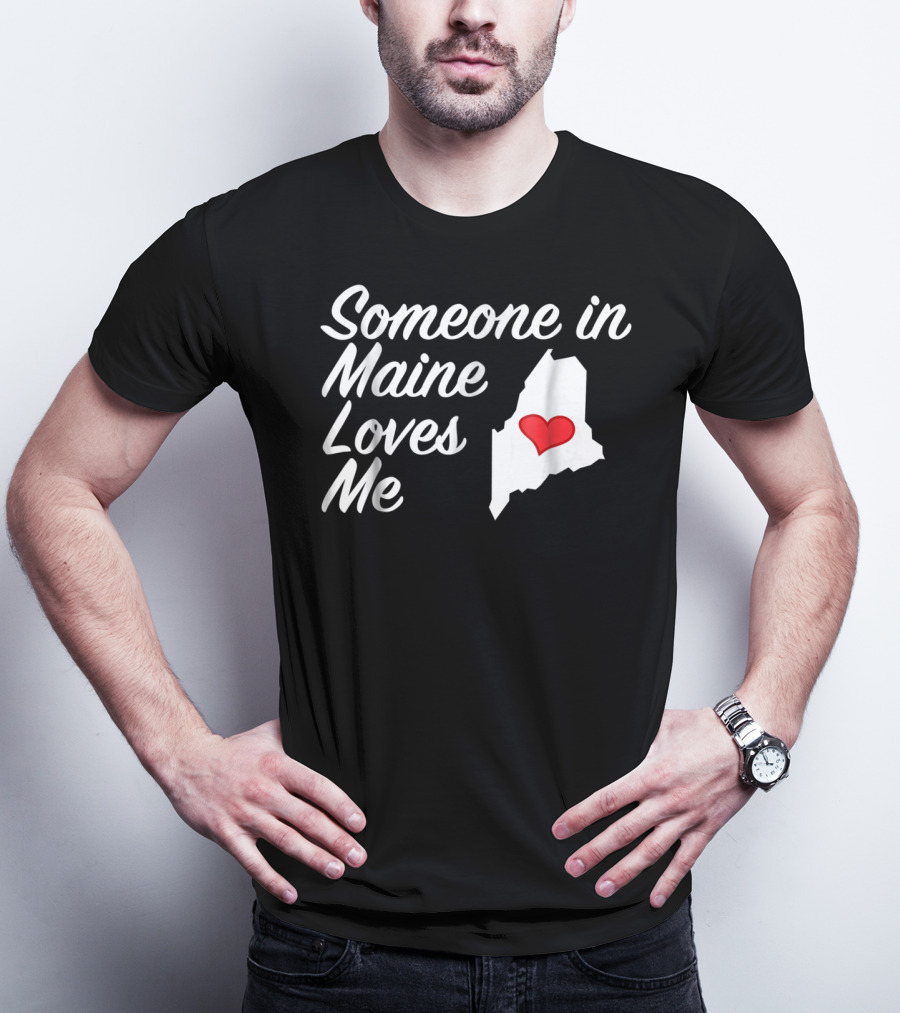 Someone In Maine Loves Me Map Heart T-Shirt