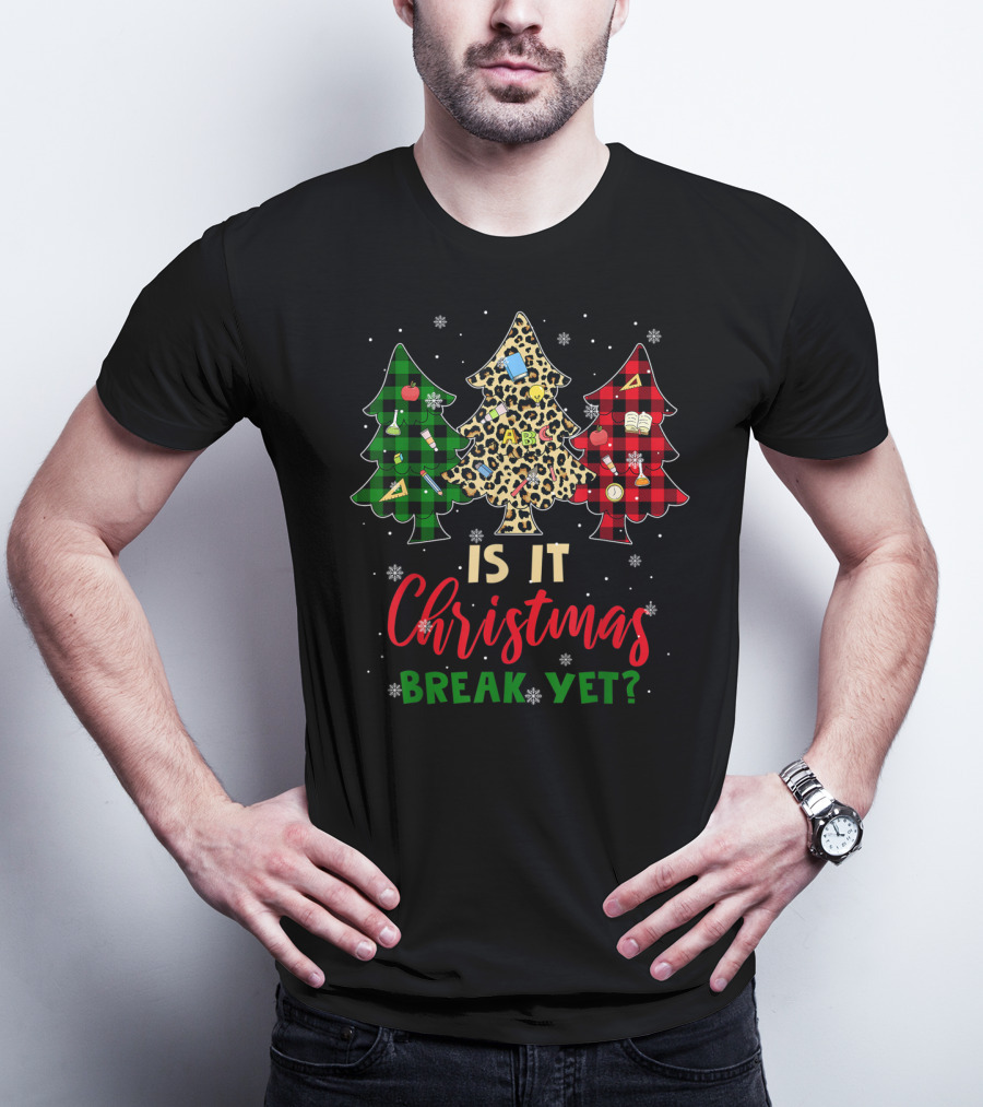 Is It Christmas Break Yet Teacher Christmas Plaid Leopard Trees T-Shirt