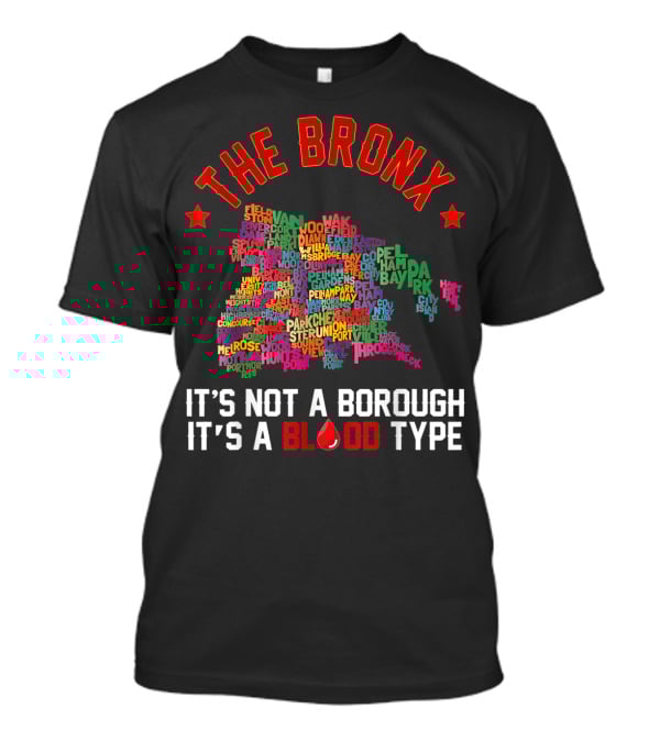 The Bronx It's Not A Borough It's A Blood Type Map Typography T-Shirt