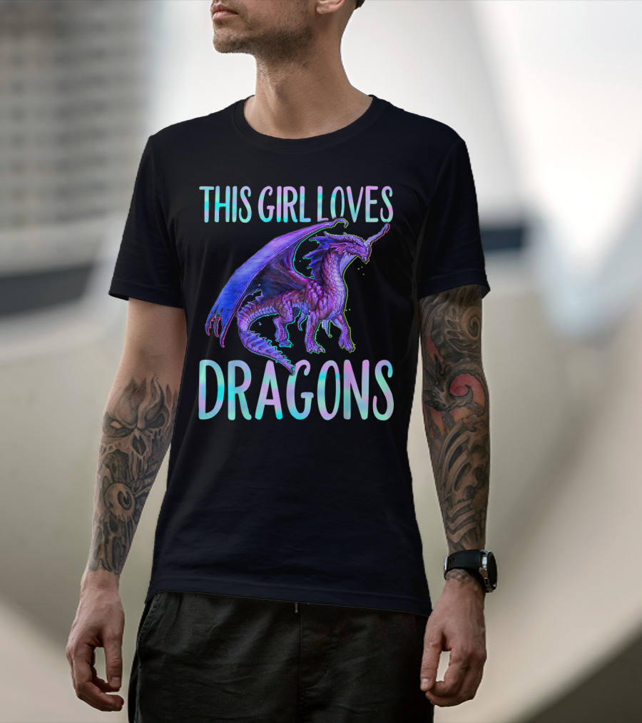 This Girl Loves Dragons Dragon Clothing Fun Fantasy Enthusiast T-Shirt
