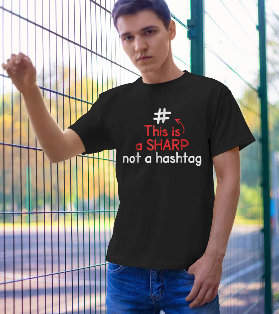 This Is A Sharp Not A Hashtag Music Teacher T-Shirt