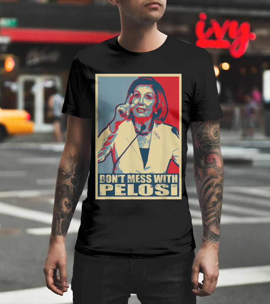 Don't Mess With Pelosi Impeachment T-Shirt