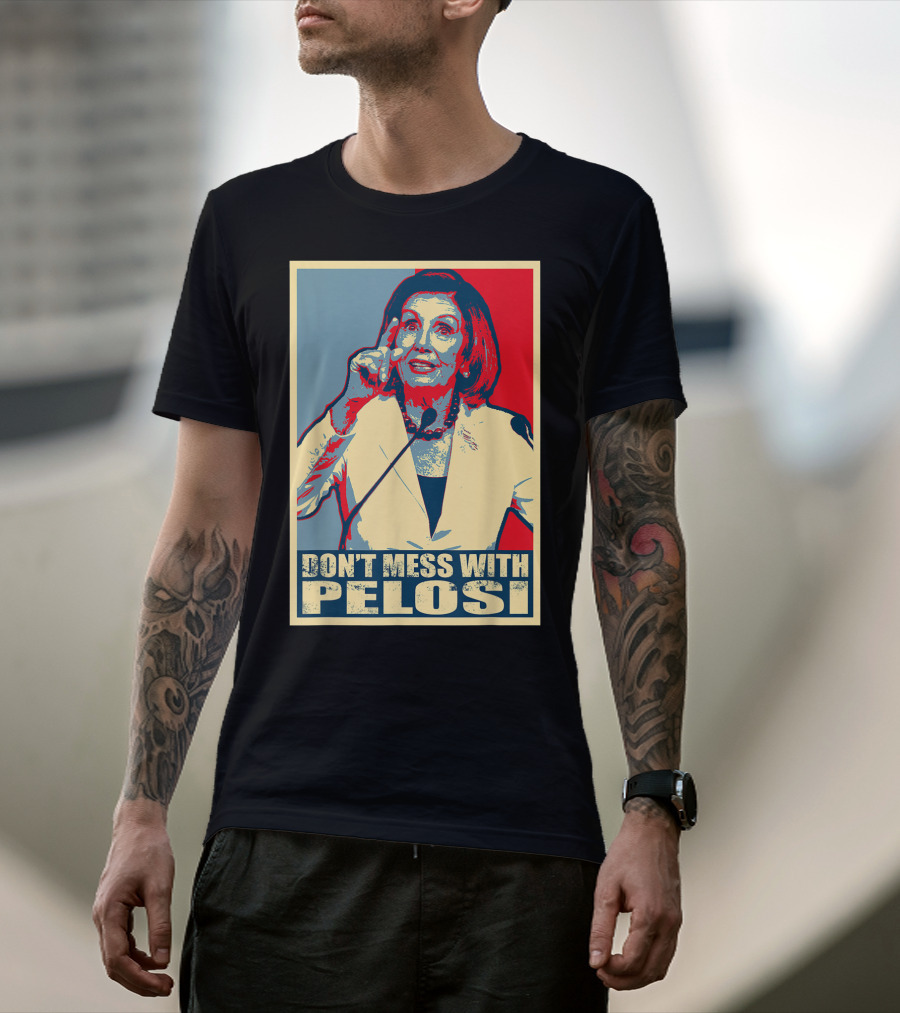 Don't Mess With Pelosi Impeachment T-Shirt