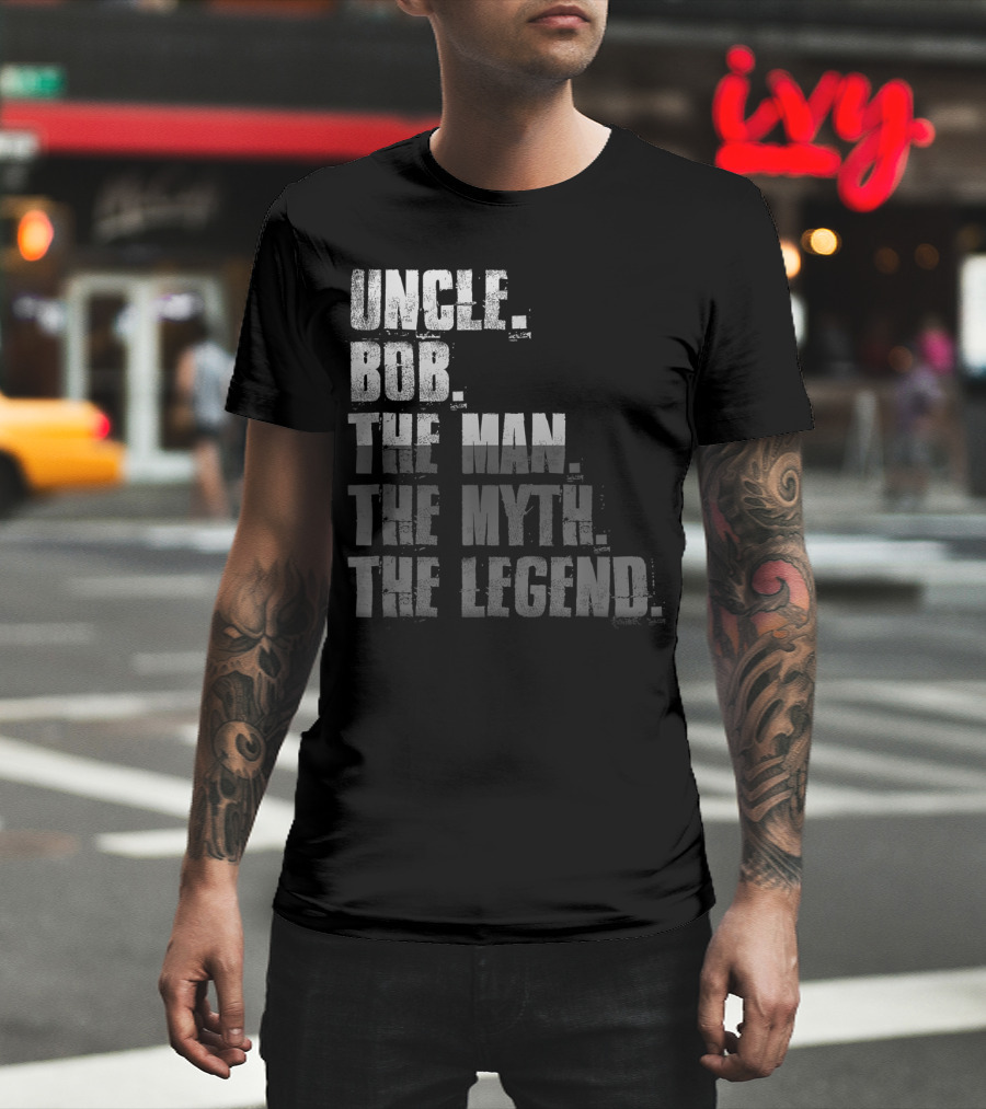 UNCLE BOB THE MAN THE MYTH THE LEGEND T-Shirt