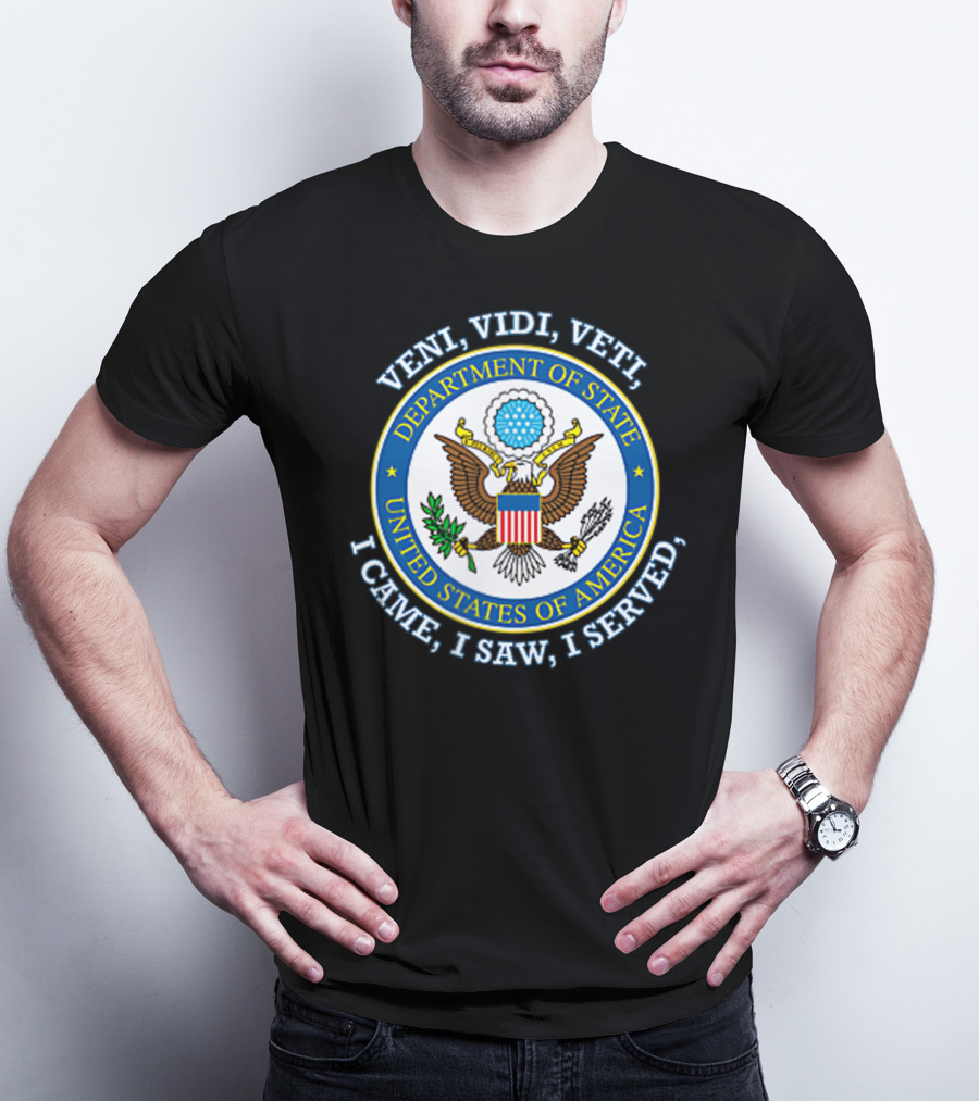 Veni Vidi Veti Department Of State United States Of America I Came I Saw I Served T-Shirt