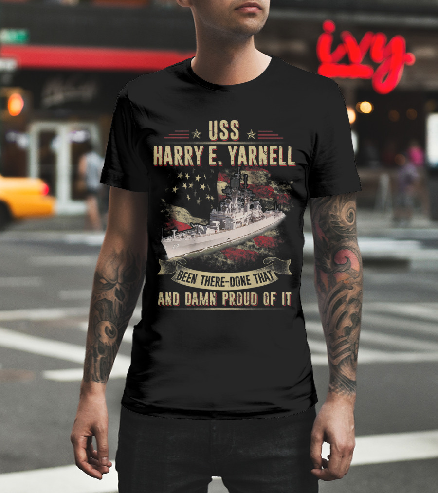 USS Harry E. Yarnell CG17 Been There Done That And Damn Proud Of It Flag Background T-Shirt