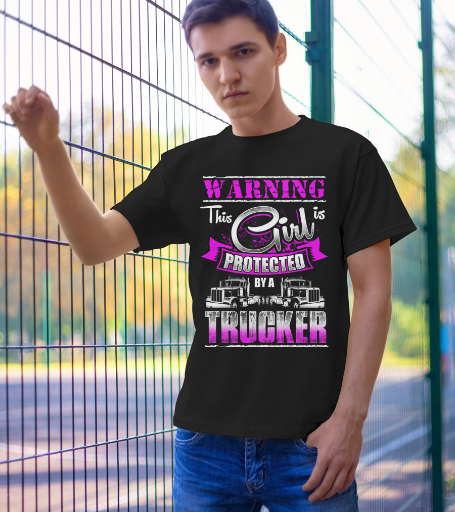 Warning This Girl Is Protected By A Trucker T-Shirt
