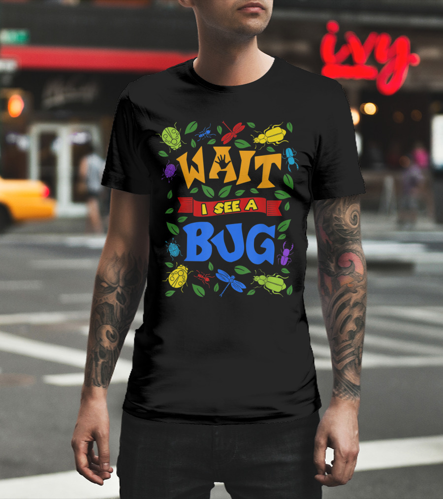 Wait I See A Bug Ladybug Beetle Dragonfly Ant Leaves T-Shirt