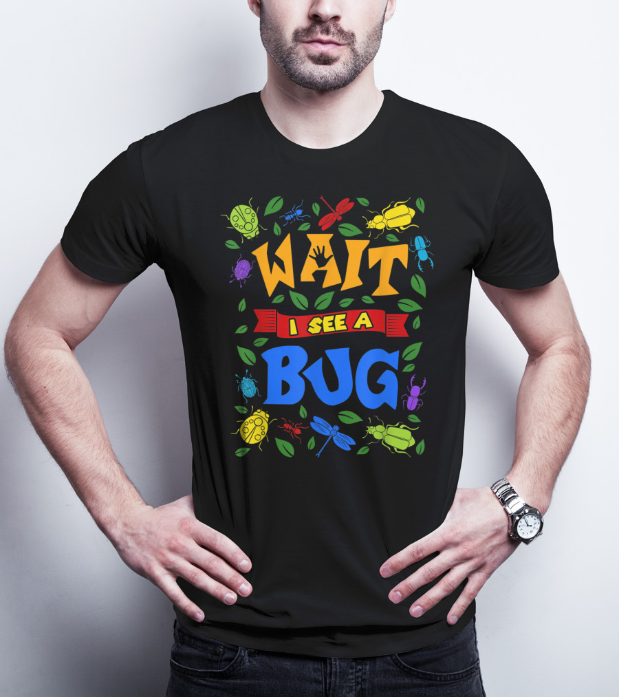Wait I See A Bug Ladybug Beetle Dragonfly Ant Leaves T-Shirt