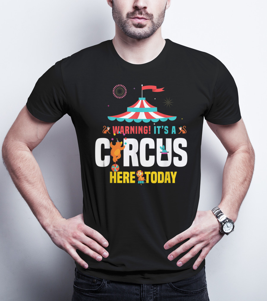 Warning It's A Circus Here Today Carnival Tent Fireworks Monkeys T-Shirt