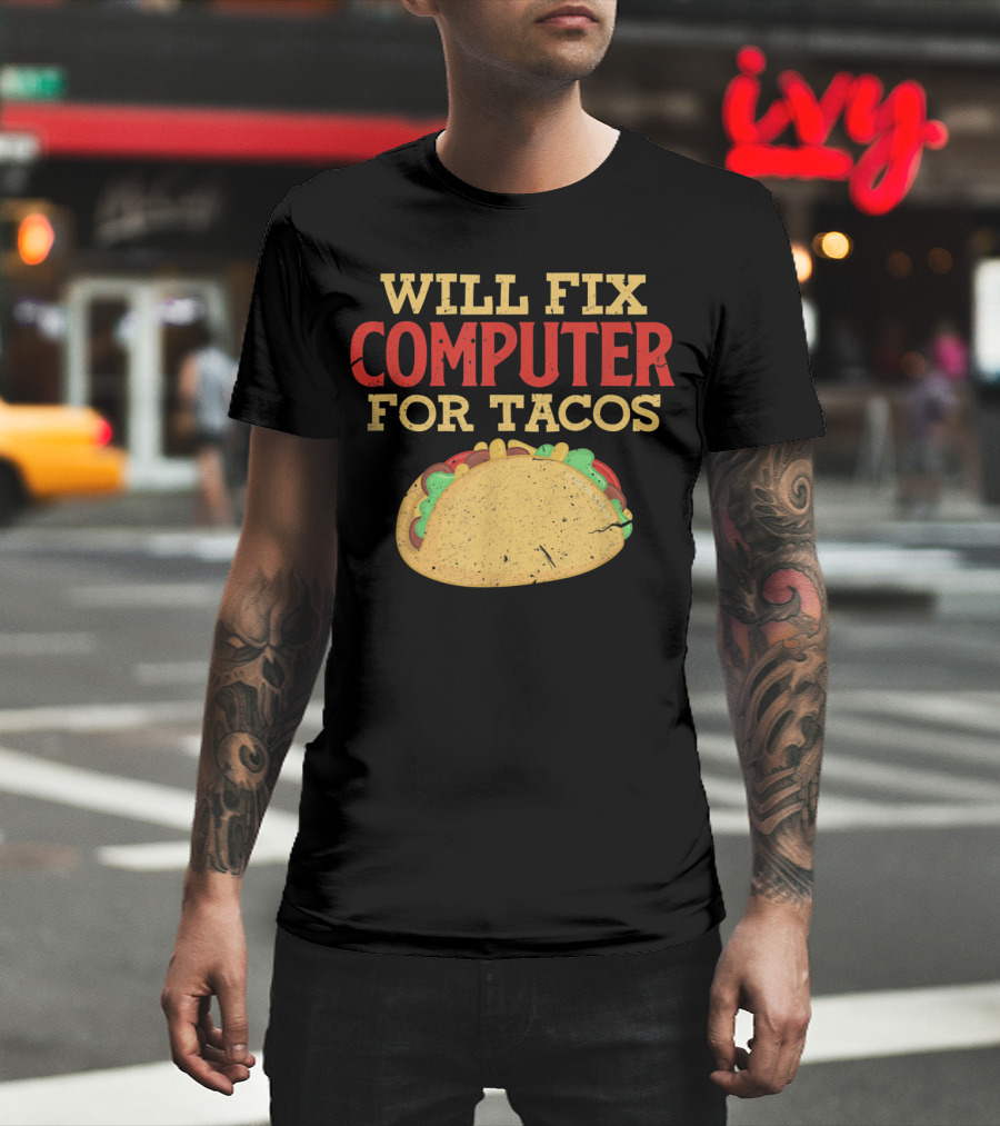 Will Fix Computer For Tacos Programmer Humor T-Shirt