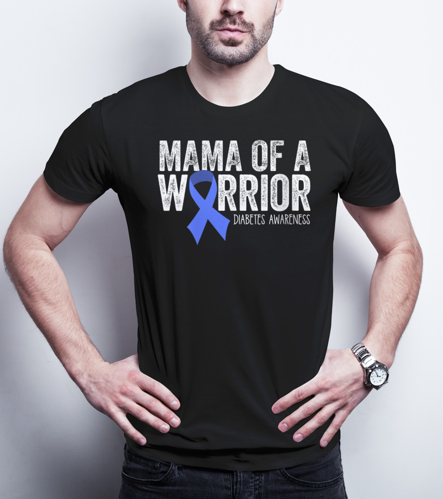 Mama Of A Warrior Diabetes Awareness Blue Ribbon T1D Mom T-Shirt