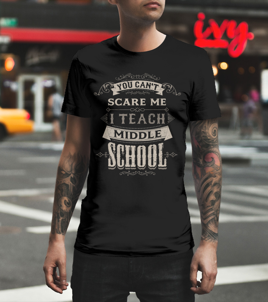 Confidently Facing Challenges: I Teach Middle School And I'm Not Afraid T-Shirt