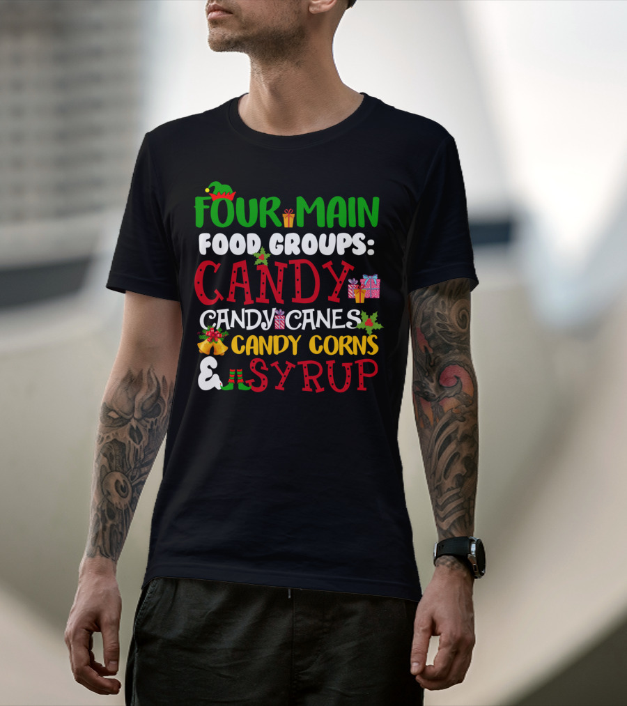 Four Main Food Groups Elf Squad Buddy Candy Candy Canes Corns Syrup T-Shirt