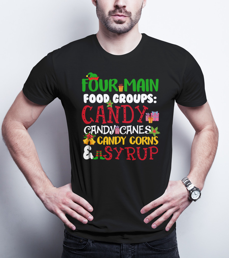 Four Main Food Groups Elf Squad Buddy Candy Candy Canes Corns Syrup T-Shirt