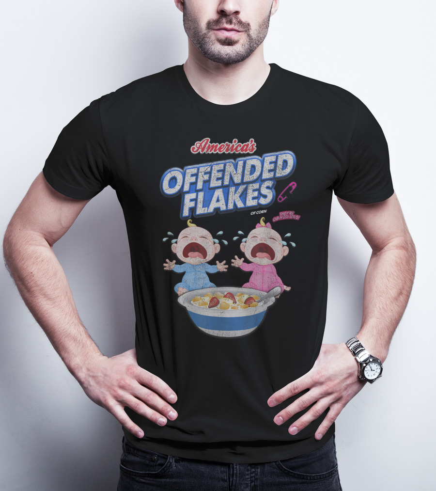 America's Offended Flakes Of Corn They're Obnoxious Crying Babies T-Shirt